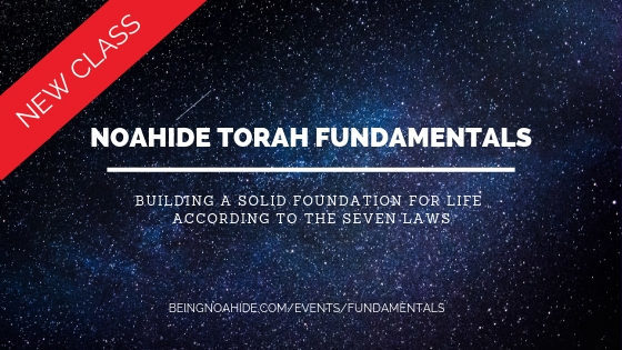 Noahide Torah Fundamentals - Being Noahide
